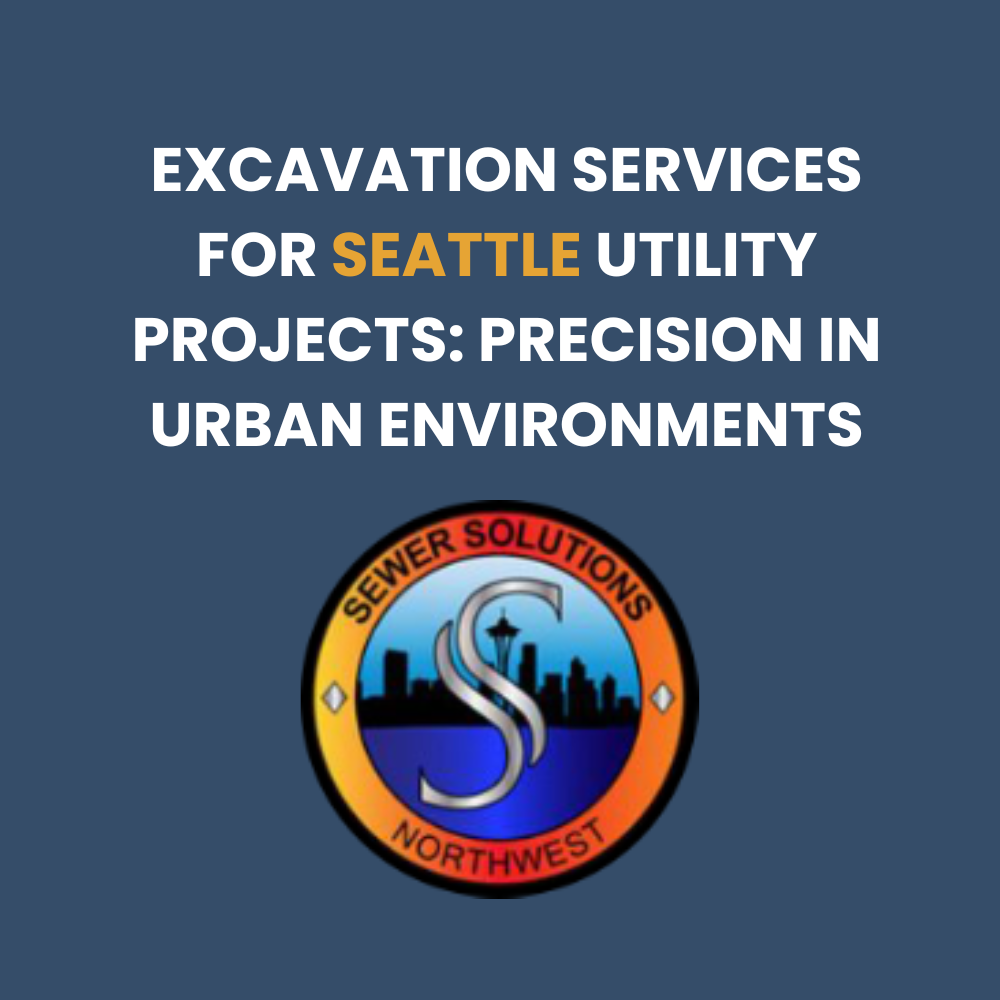 Excavation Services for Seattle Utility Projects | Professional Contractors